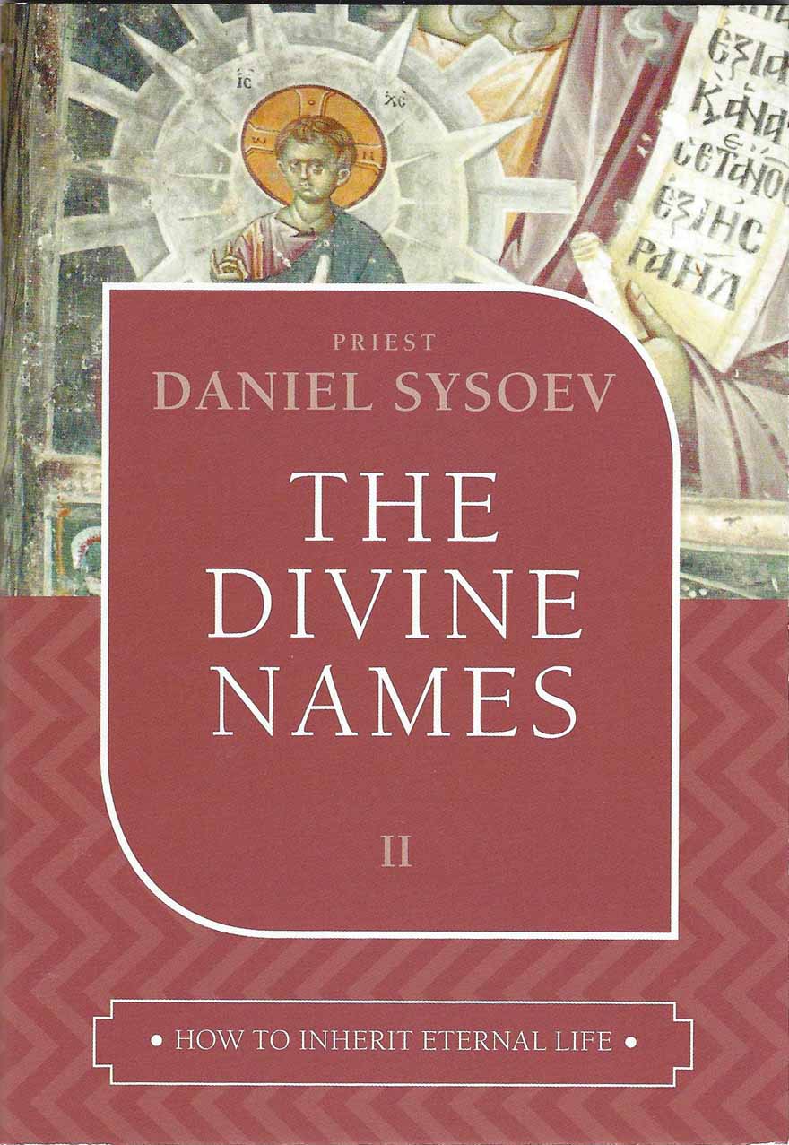 The Divine Names. How to Inherit Eternal Life. Vol 2. Fr Daniel Sysoev ...