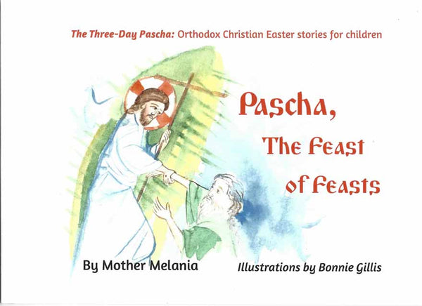 Pascha The Feast of Feasts. From The Three-Day Pascha: Easter Stories ...